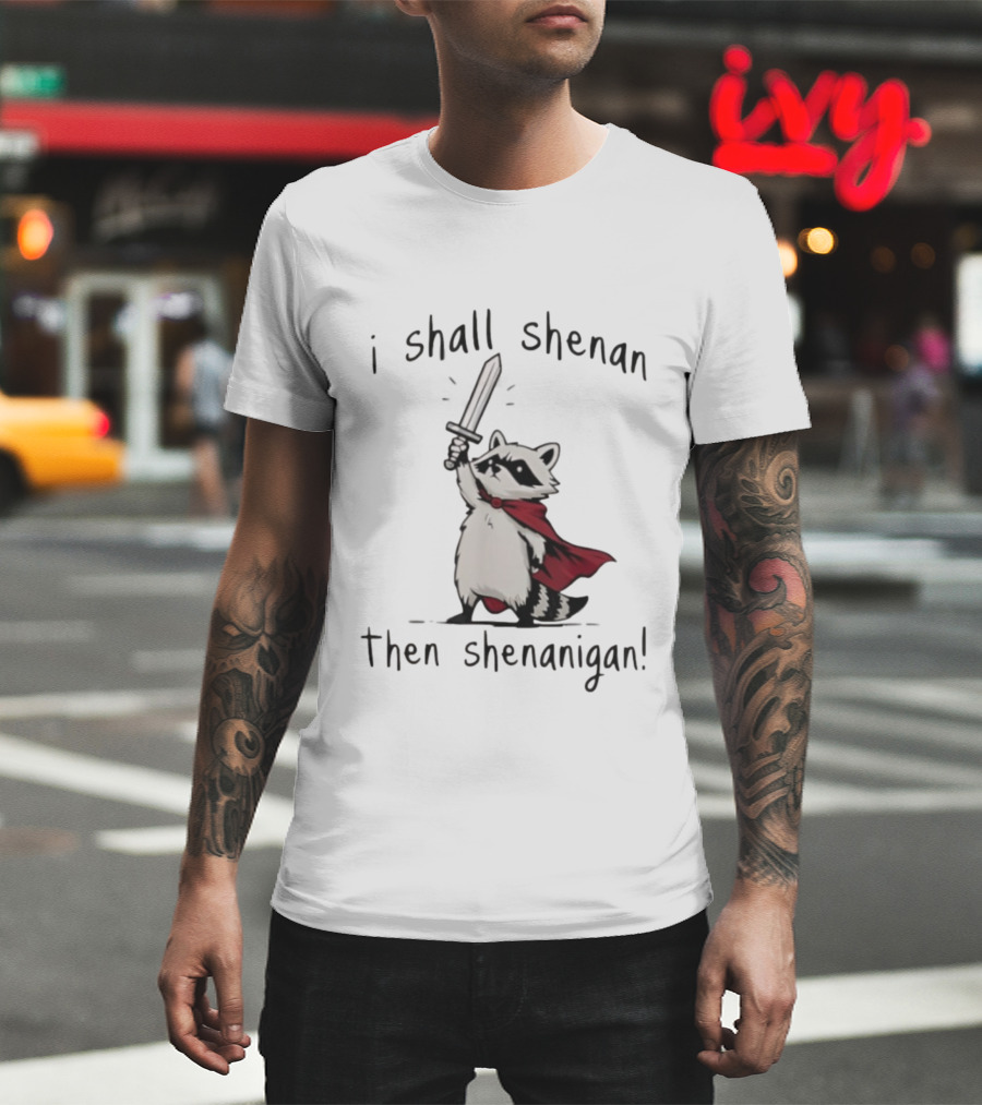 I Shall Shenan Then Shenanigan Raccoon With Red Cape And Sword T-Shirt