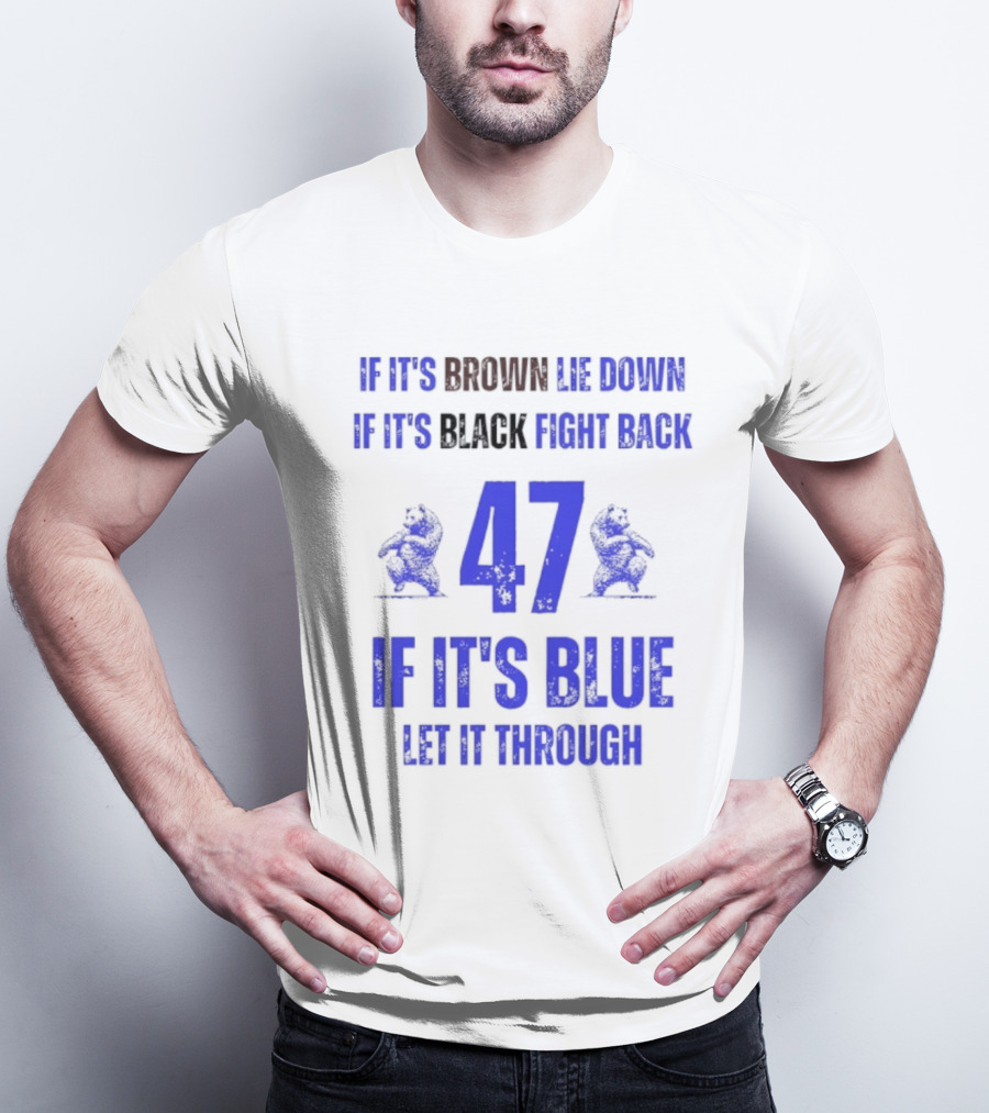 BYU Cougars Football 47 If It’s Brown Lie Down Black Fight Back Blue Let It Through T-Shirt