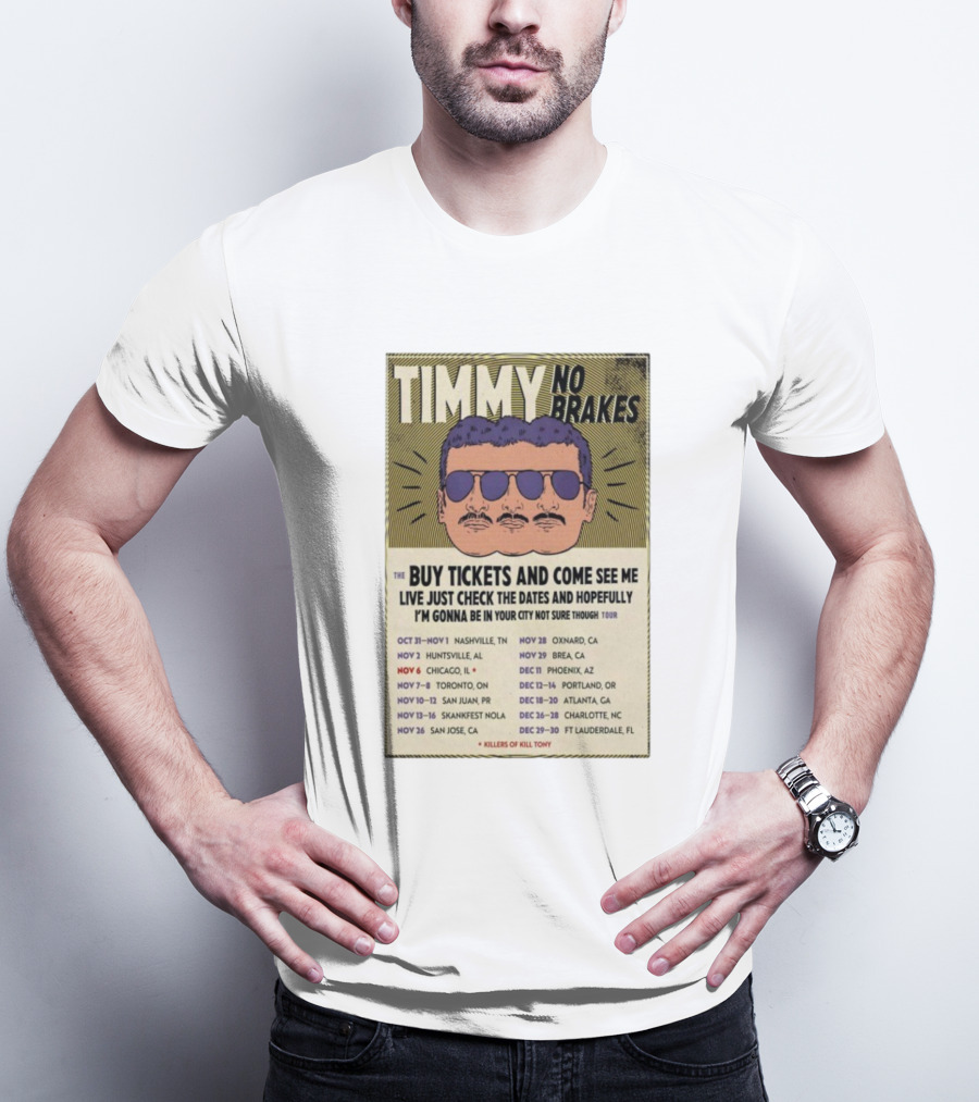 Timmy No Brakes Tour 2025 Buy Tickets See Dates Killers Of Kill Tony T-Shirt