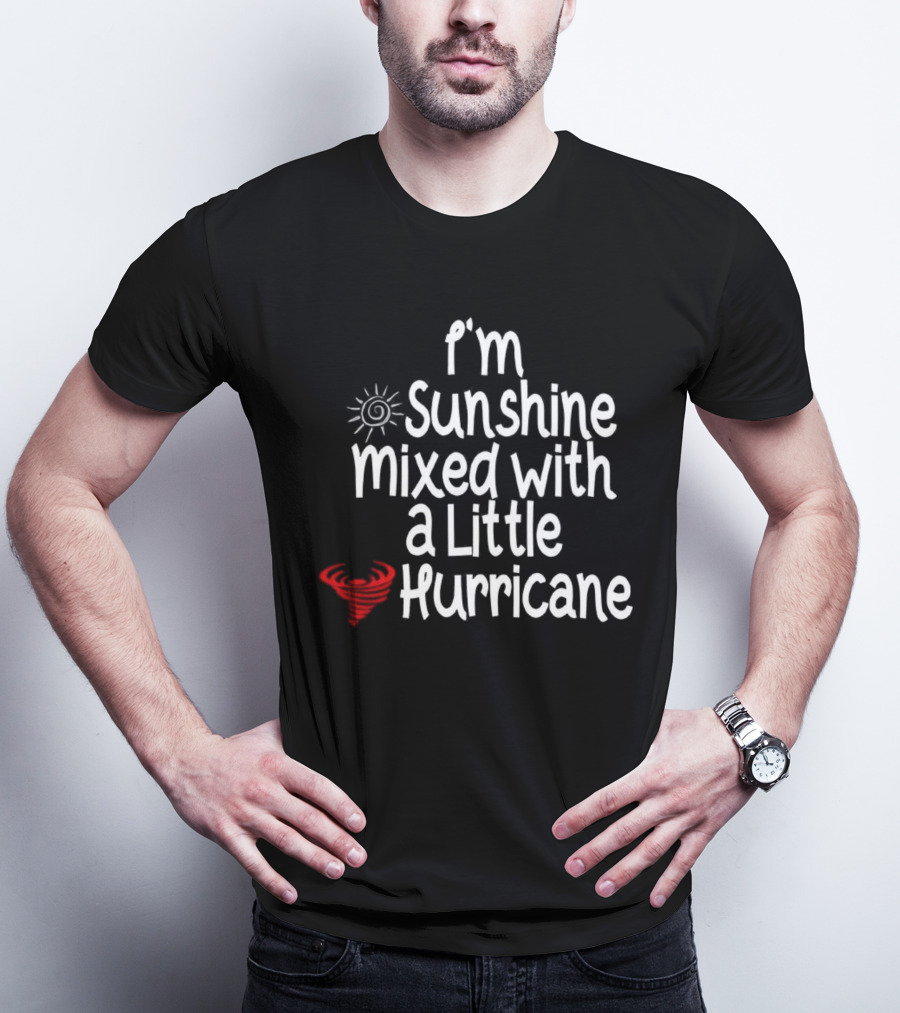 I'm Sunshine Mixed With A Little Hurricane Sun And Heart Design T-Shirt