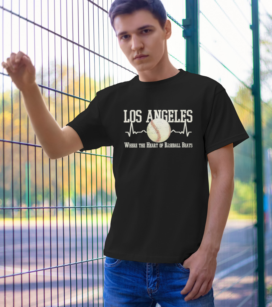 Los Angeles Where The Heart Of Baseball Beats T-Shirt