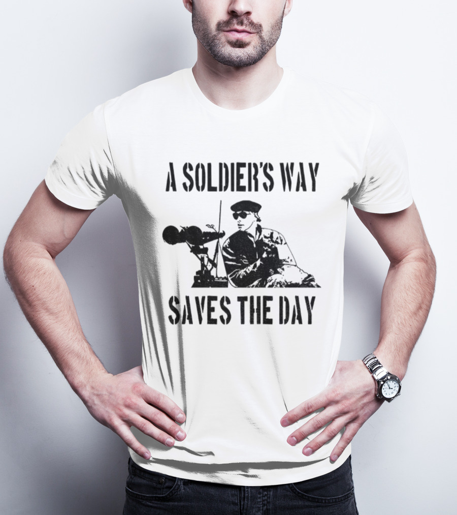 A Soldier’s Way Saves The Day Military Tribute T-Shirt
