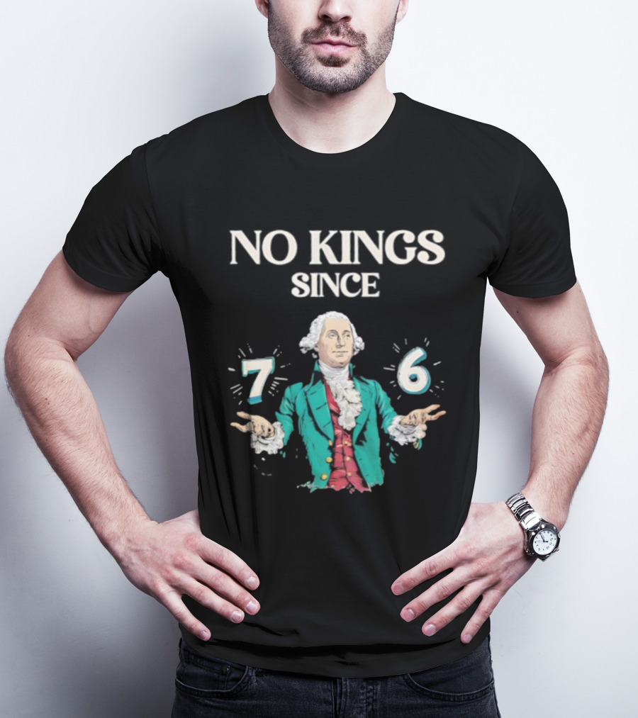 No Kings Since 76 George Washington Historic Independence Symbol T-Shirt