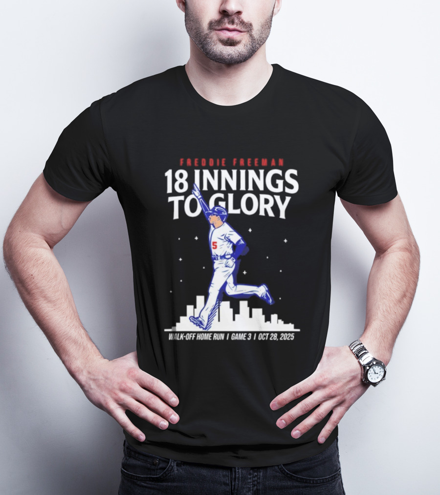 Freddie Freeman 18 Innings To Glory Walk-Off Home Run Game 3 Oct 26 2025 T-Shirt