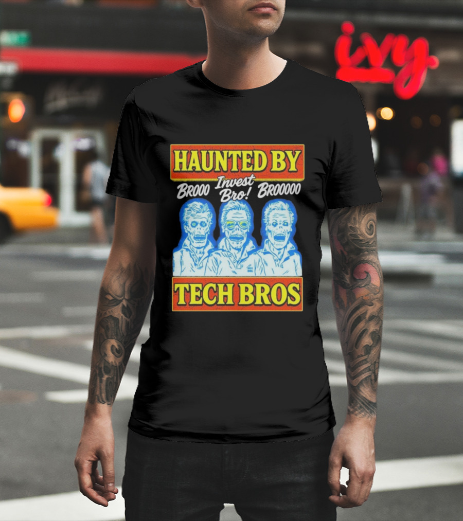 Haunted By Brooo Invest Bro Broooo Tech Bros T-Shirt