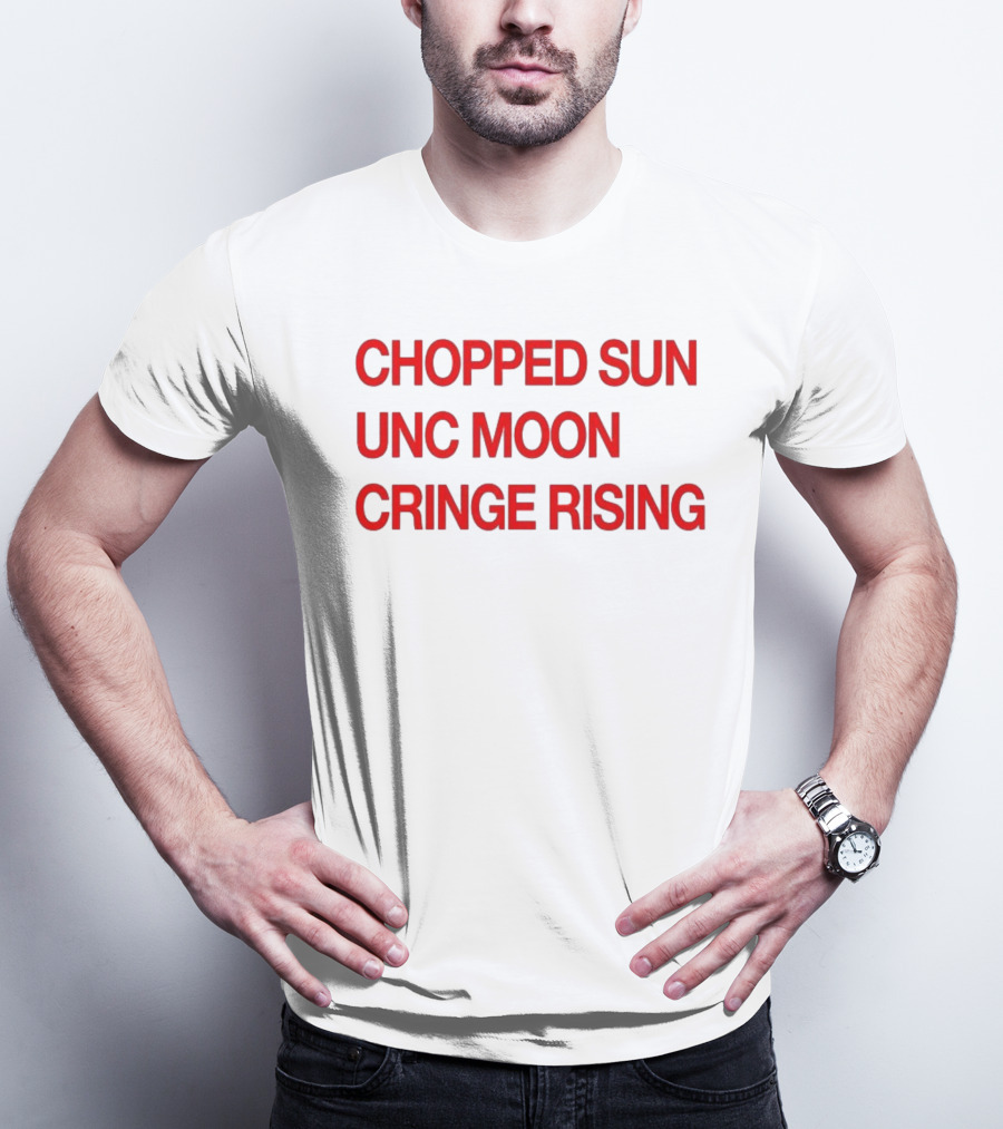 CHOPPED SUN UNC MOON CRINGE RISING T-Shirt
