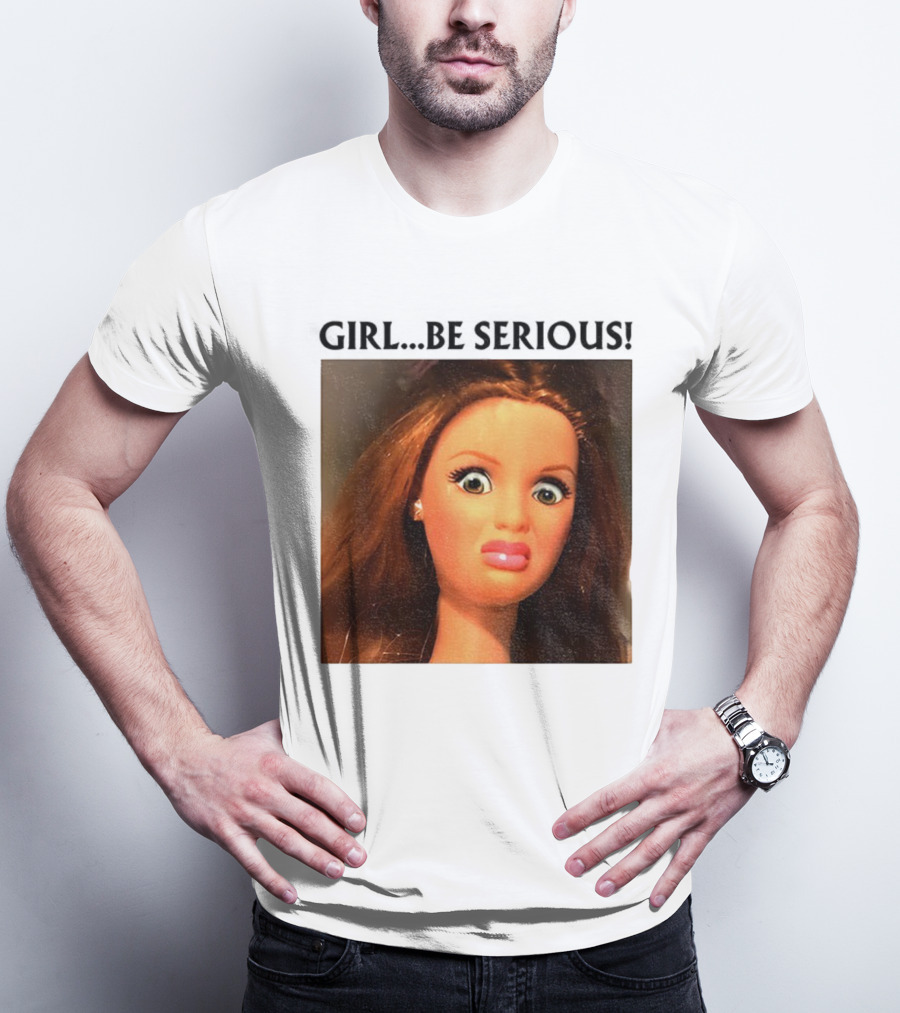 Girl Be Serious Funny Doll Meme Face T-Shirt
