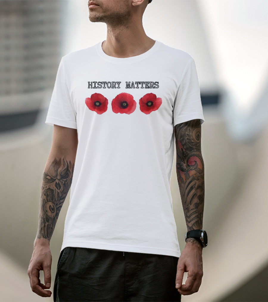 History Matters Poppy Memorial Floral Three Red Poppies T-Shirt