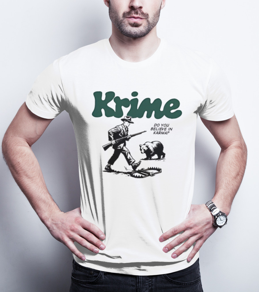 Krime Do You Believe In Karma Man And Bear T-Shirt