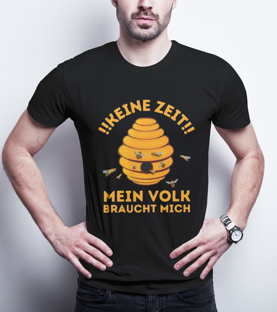 Keine Zeit Mein Volk Braucht Mich Bienenstock Bienen T-Shirt