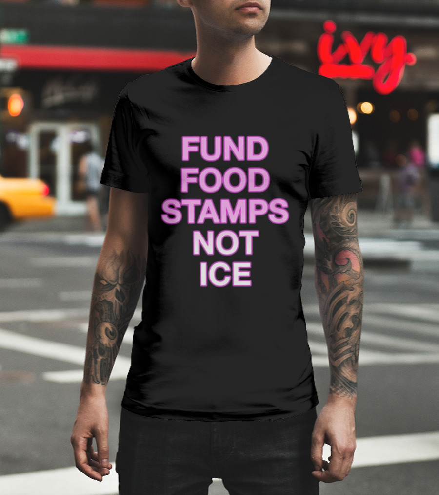 FUND FOOD STAMPS NOT ICE Pink Text Statement T-Shirt