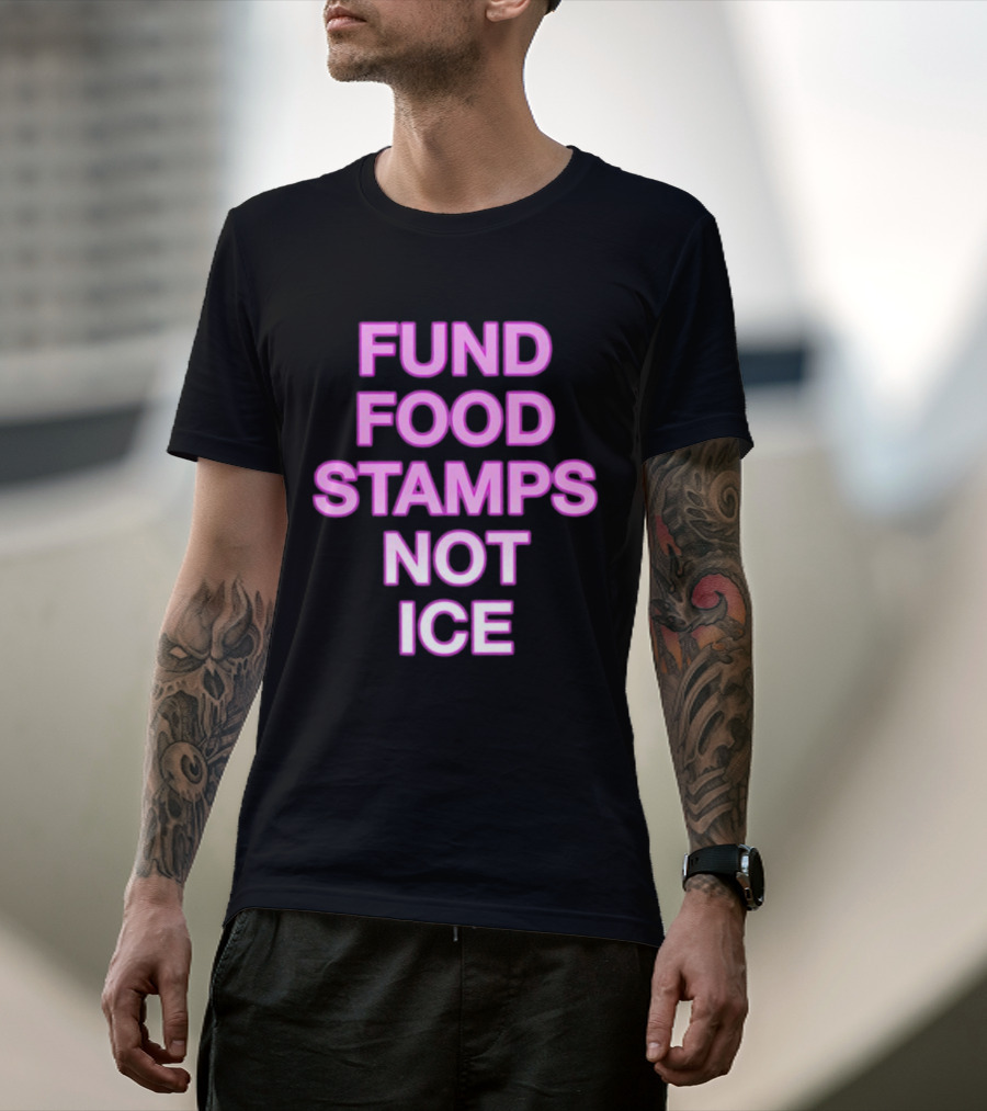 FUND FOOD STAMPS NOT ICE Pink Text Statement T-Shirt