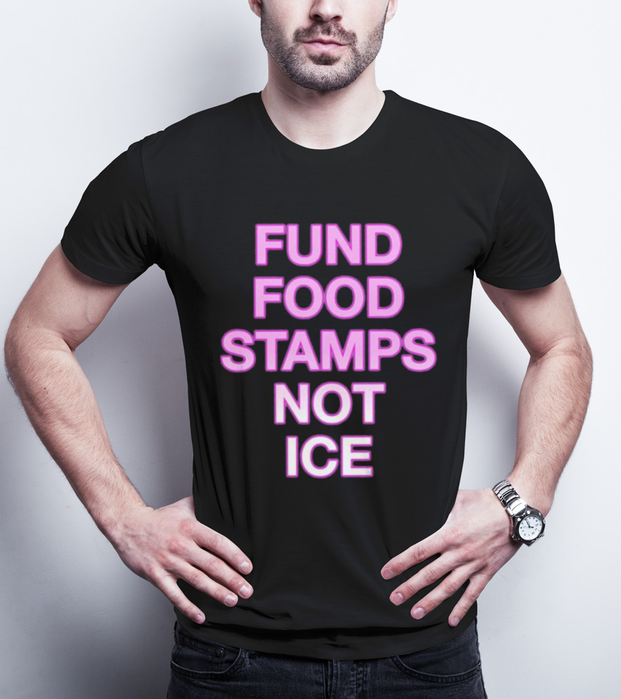 FUND FOOD STAMPS NOT ICE Pink Text Statement T-Shirt