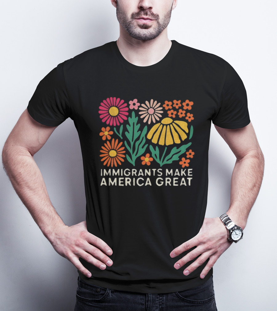 Floral Immigrants Make America Great Flowers T-Shirt