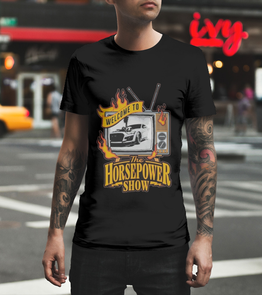 Welcome To The Horsepower Show TV Car Flames Retro Style T-Shirt