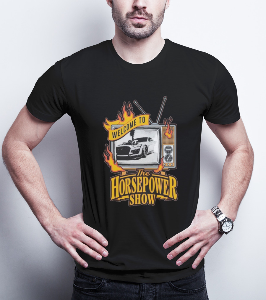 Welcome To The Horsepower Show TV Car Flames Retro Style T-Shirt