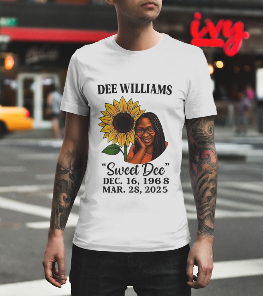 Dee Williams Sweet Dee Sunflower Dec 12 1963 Mar 29 2015 T-Shirt