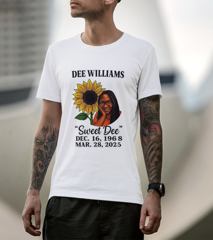 Dee Williams Sweet Dee Sunflower Dec 12 1963 Mar 29 2015 T-Shirt