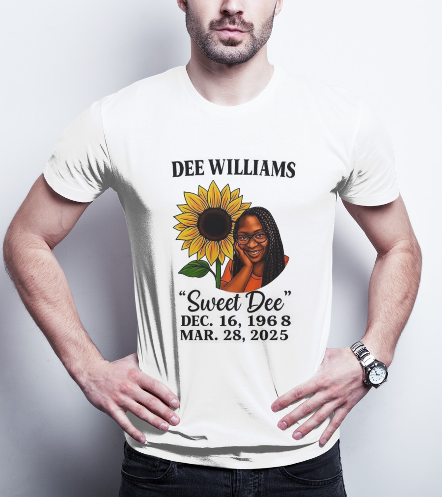 Dee Williams Sweet Dee Sunflower Dec 12 1963 Mar 29 2015 T-Shirt