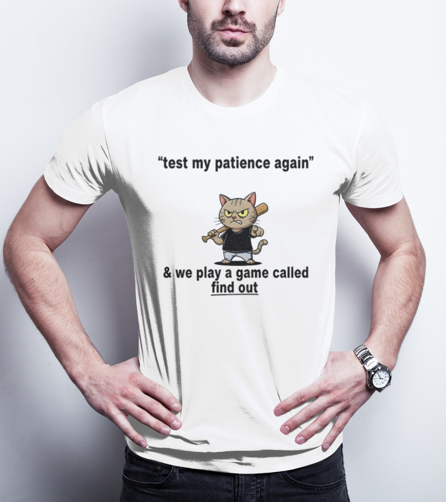 Cat Baseball Test My Patience Again We Play A Game Called Find Out T-Shirt