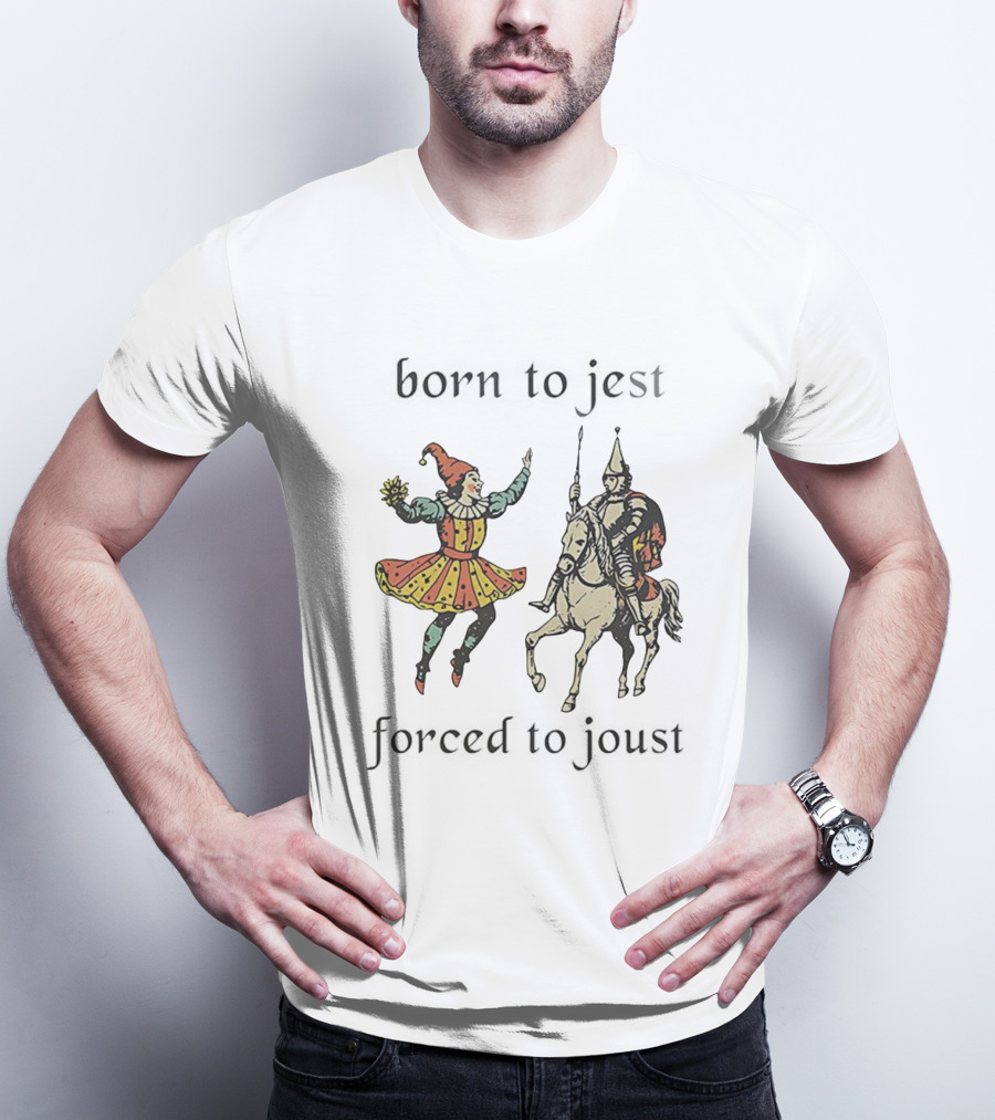Born To Jest Forced To Joust Clowns And Medieval Knights T-Shirt