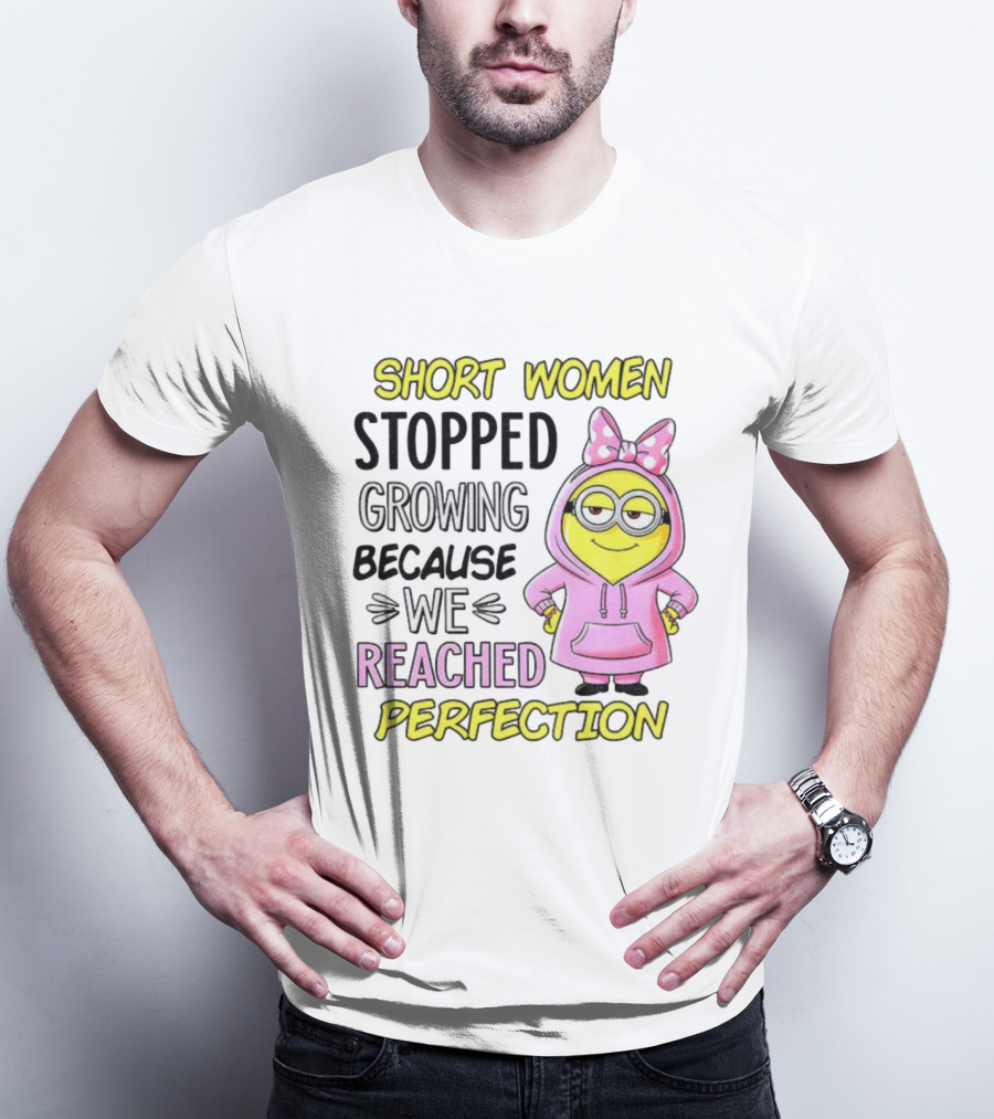 Short Women Stopped Growing Because We Reached Perfection Minion Bow Pink T-Shirt