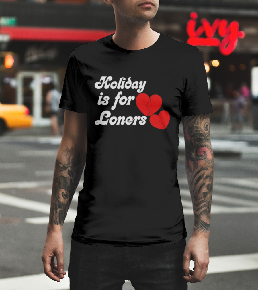 Holiday Is For Loners Heart Broken Bump Reema T-Shirt