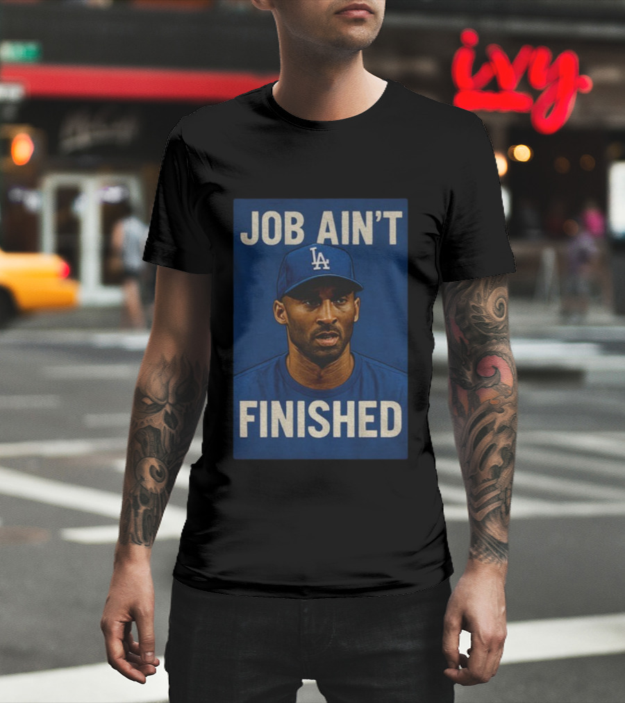 Kobe Bryant LA Dodgers Job Ain’t Finished T-Shirt