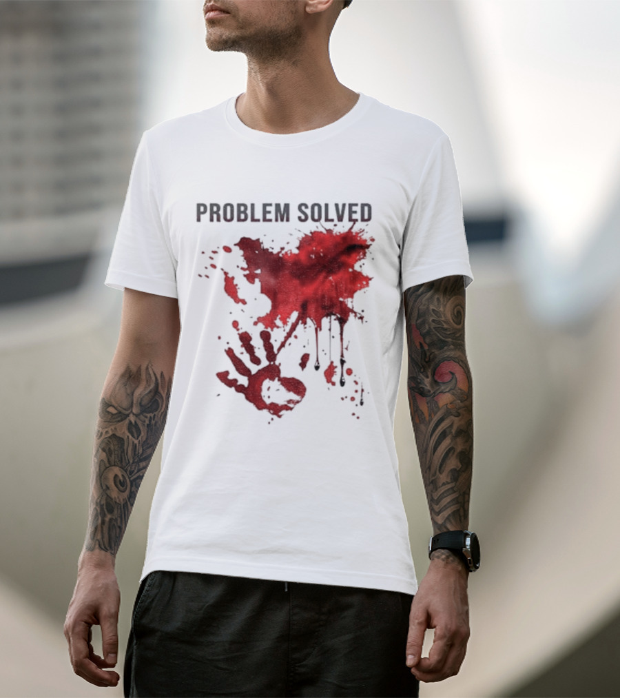 Problem Solved Bloody Handprint And Splatter Design T-Shirt