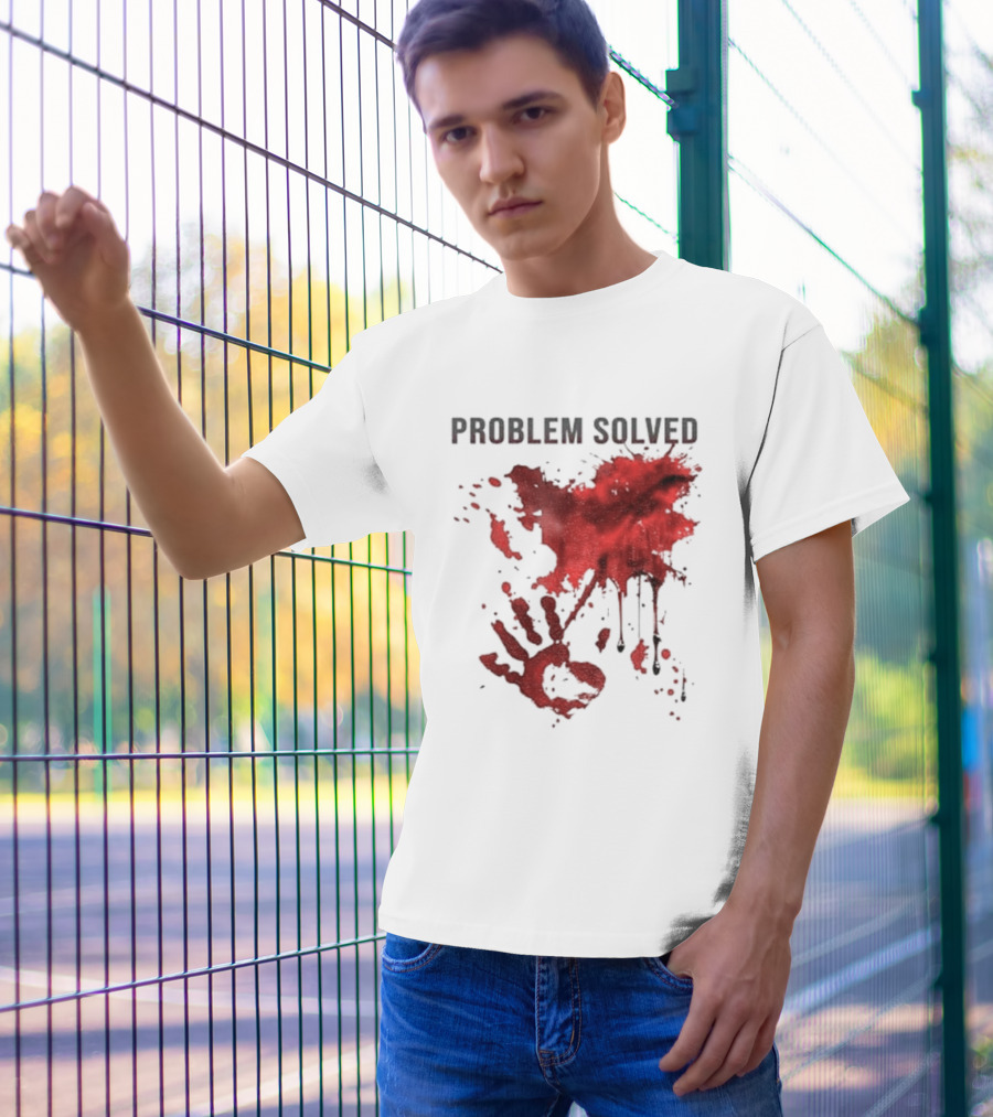 Problem Solved Bloody Handprint And Splatter Design T-Shirt