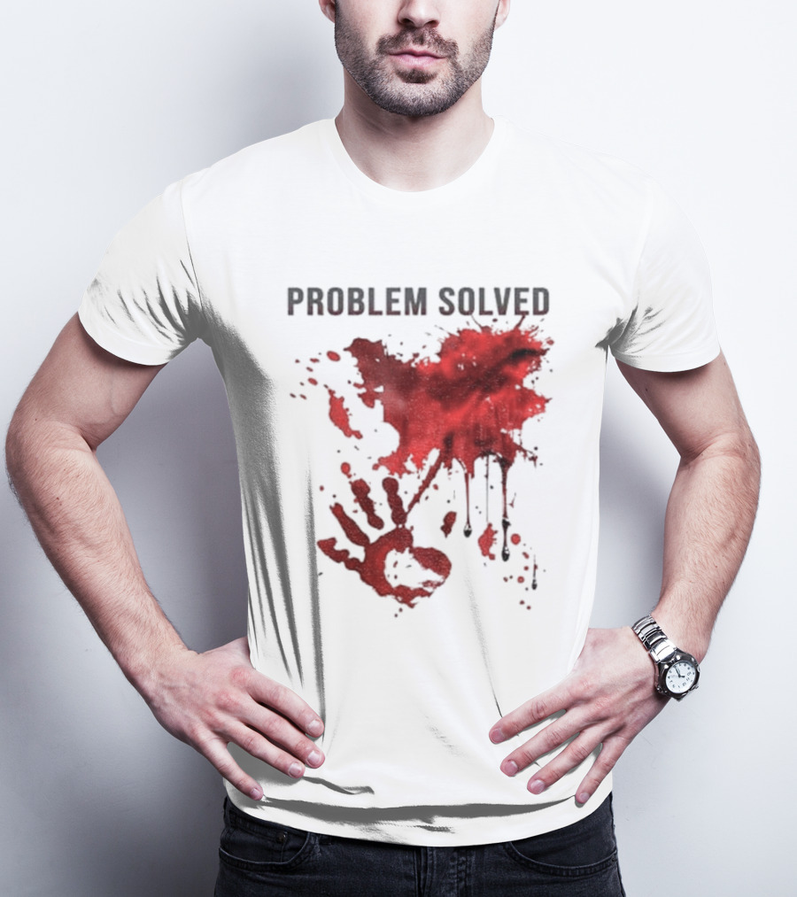 Problem Solved Bloody Handprint And Splatter Design T-Shirt