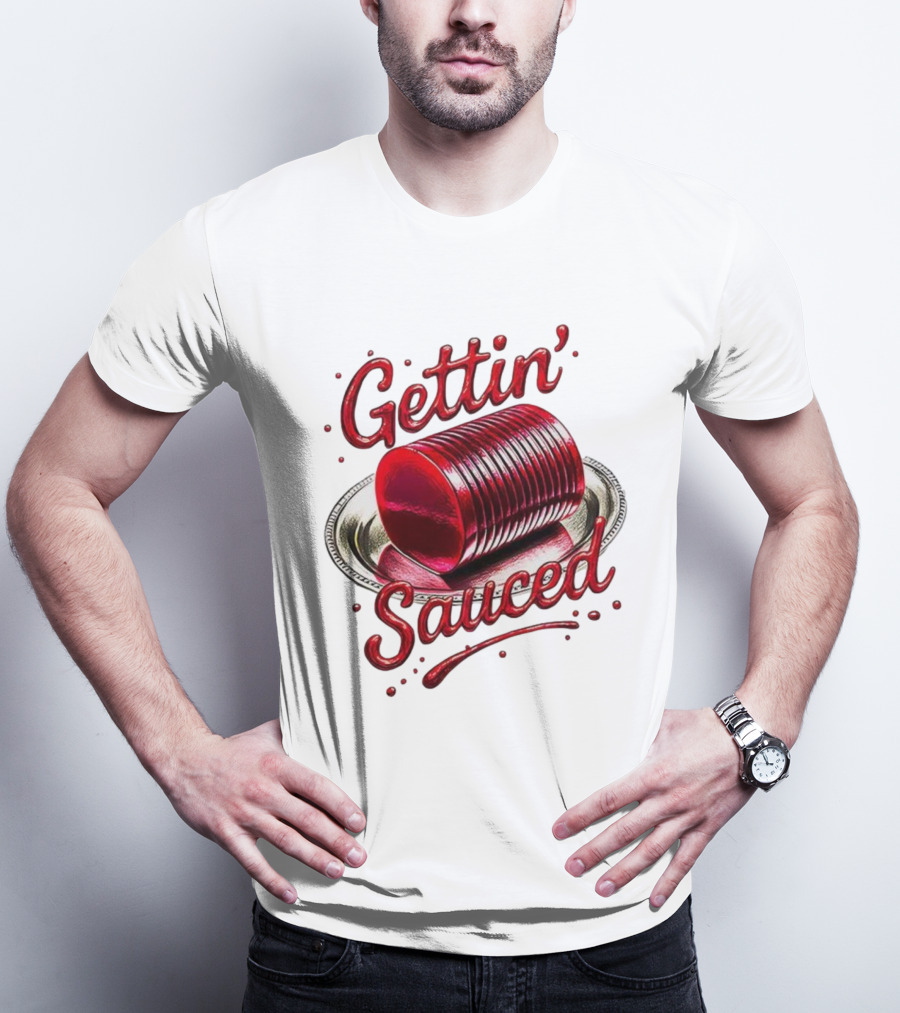 Gettin Sauced Cranberry Sauce Can Thanksgiving Humor T-Shirt