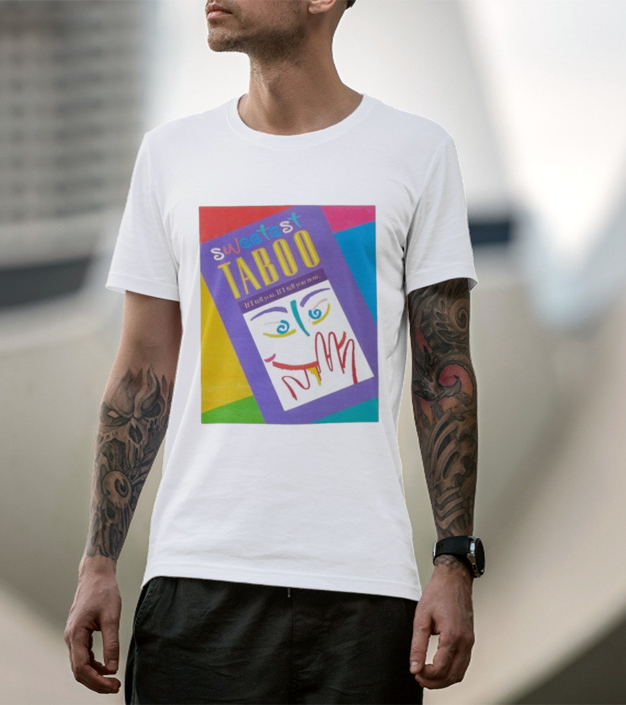 Sweetest Taboo If I Tell You Now Colorful Abstract Art Design T-Shirt