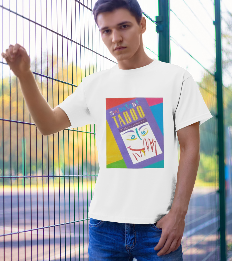 Sweetest Taboo If I Tell You Now Colorful Abstract Art Design T-Shirt
