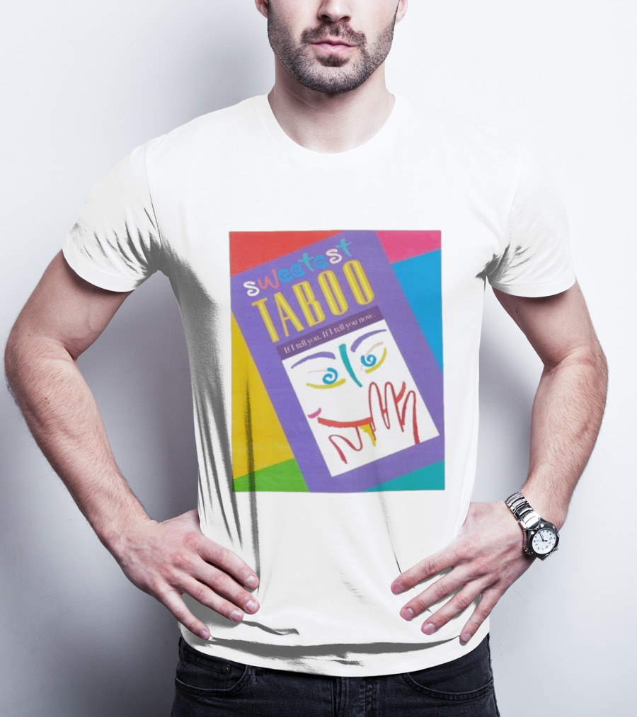 Sweetest Taboo If I Tell You Now Colorful Abstract Art Design T-Shirt