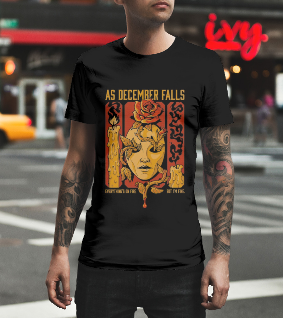 As December Falls Everything’s On Fire But I’m Fine Candle Face And Roses T-Shirt