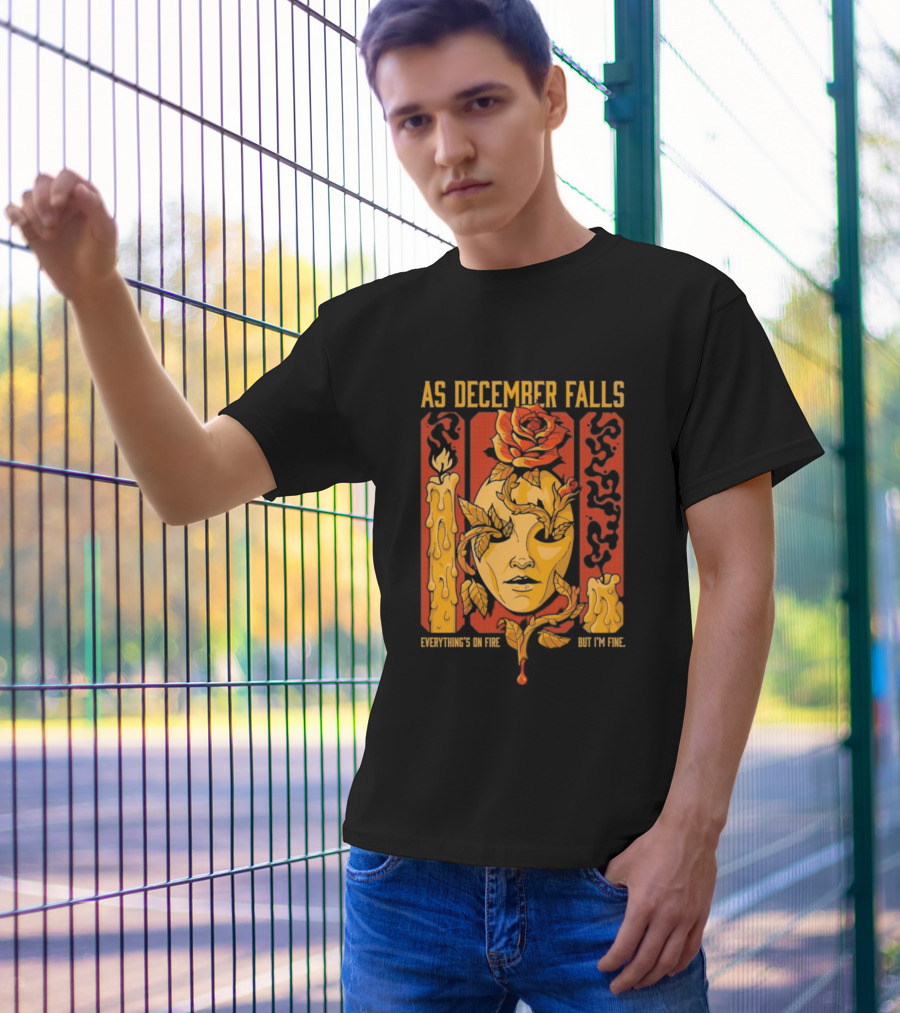 As December Falls Everything’s On Fire But I’m Fine Candle Face And Roses T-Shirt