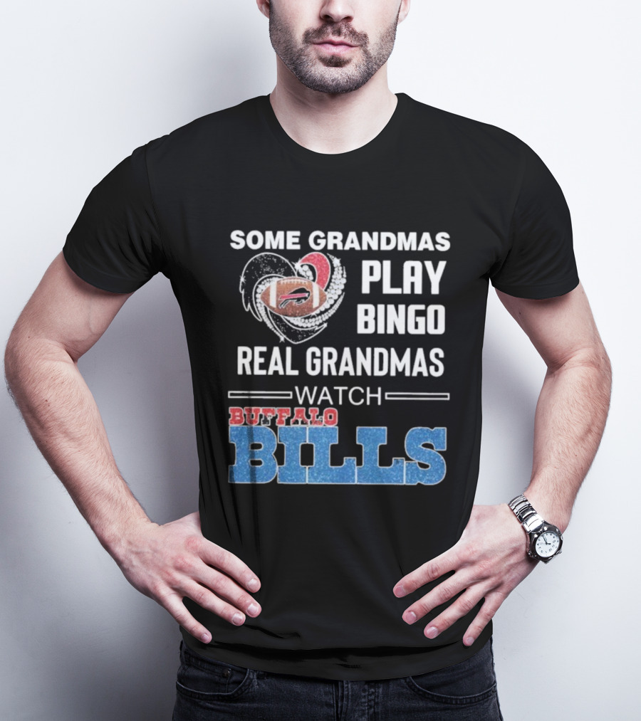 Some Grandmas Play Bingo Real Grandmas Buffalo Bills Football T-Shirt