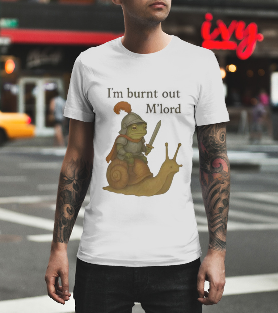 Frog Knight Riding Snail I'm Burnt Out M'lord T-Shirt