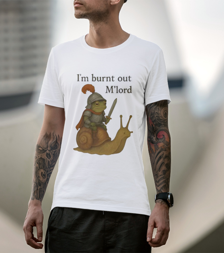 Frog Knight Riding Snail I'm Burnt Out M'lord T-Shirt
