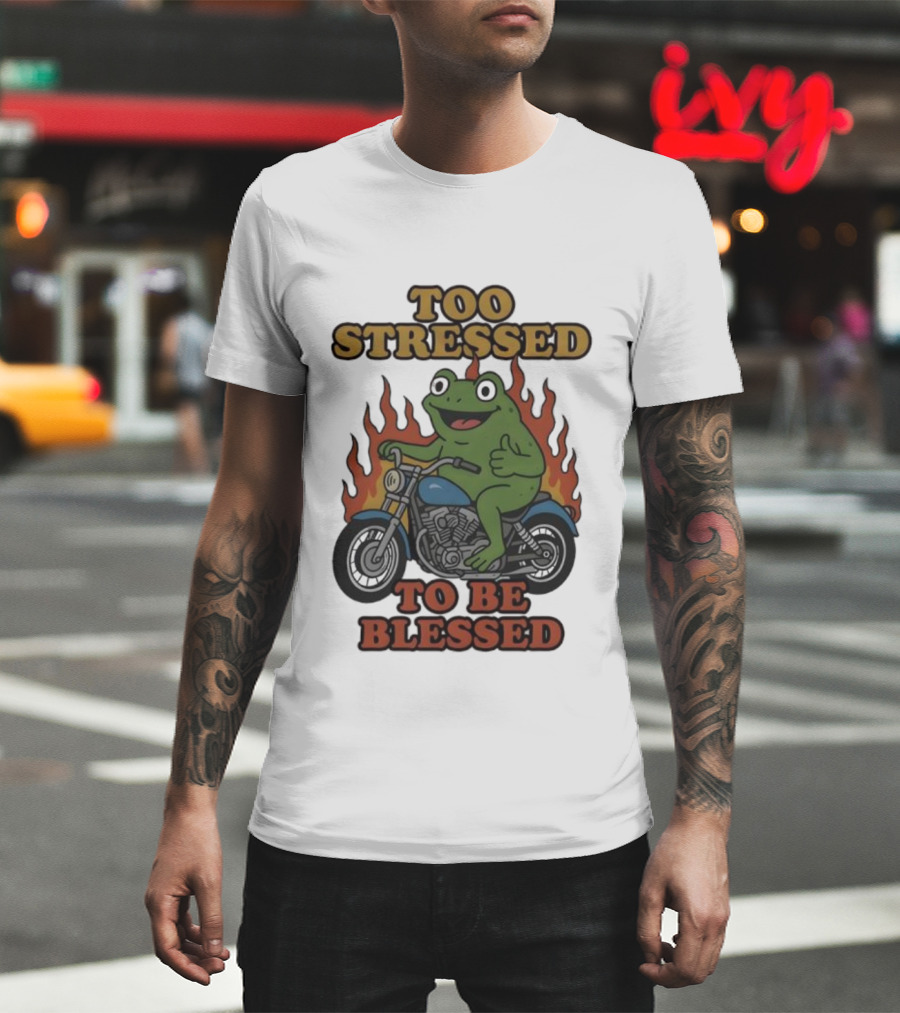 Frog On Motorcycle Too Stressed To Be Blessed T-Shirt