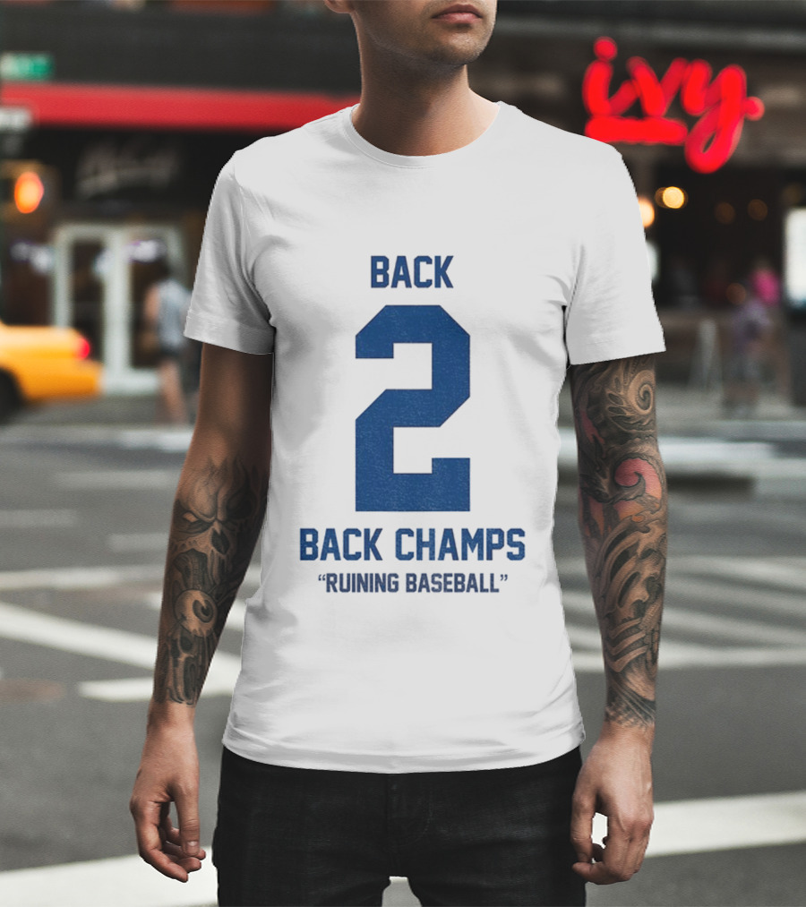 Back 2 Back Champs Ruining Baseball T-Shirt