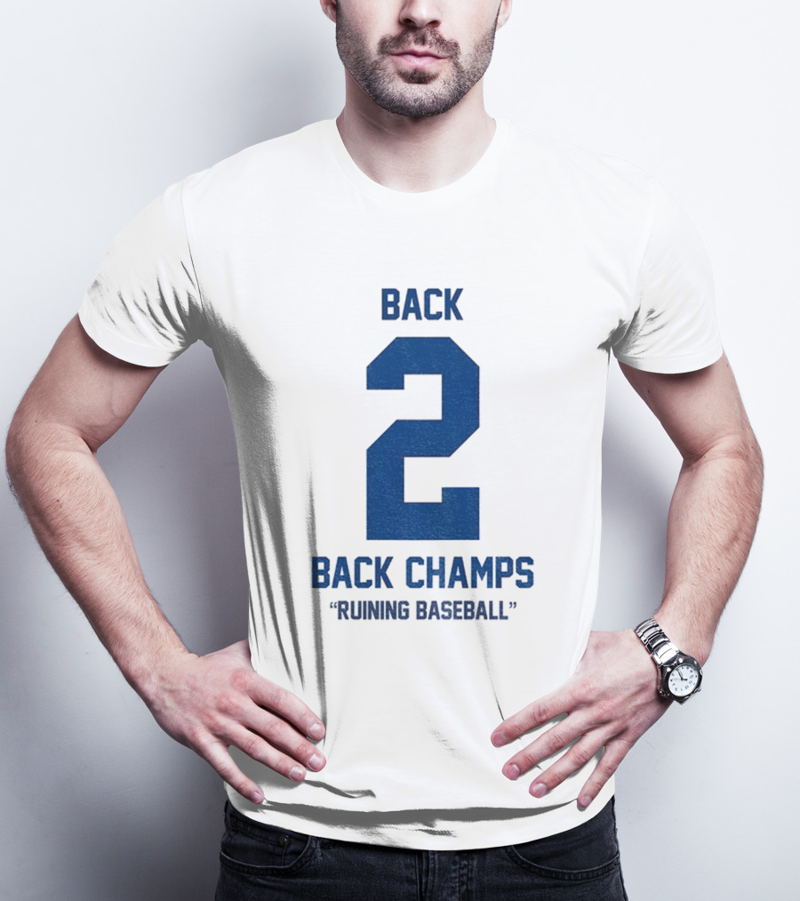 Back 2 Back Champs Ruining Baseball T-Shirt