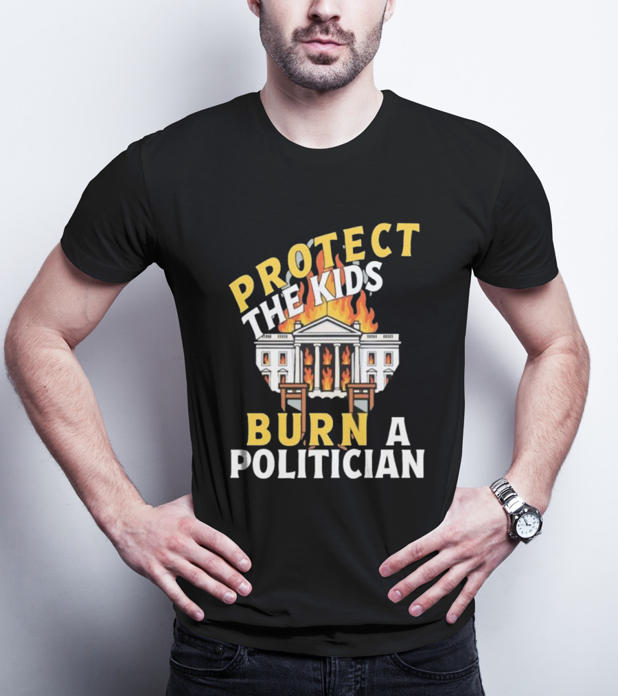 Protect The Kids Burn A Politician Client List T-Shirt