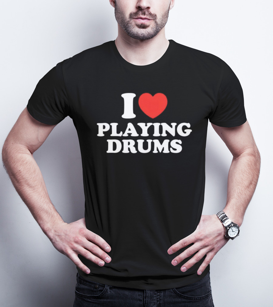 I Love Playing Drums Heart Design T-Shirt
