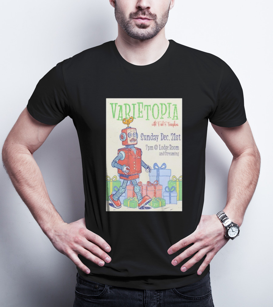 Varietopia Paul F Tompkins Sunday Dec 21st 7pm Lodge Room Streaming Robot And Presents T-Shirt