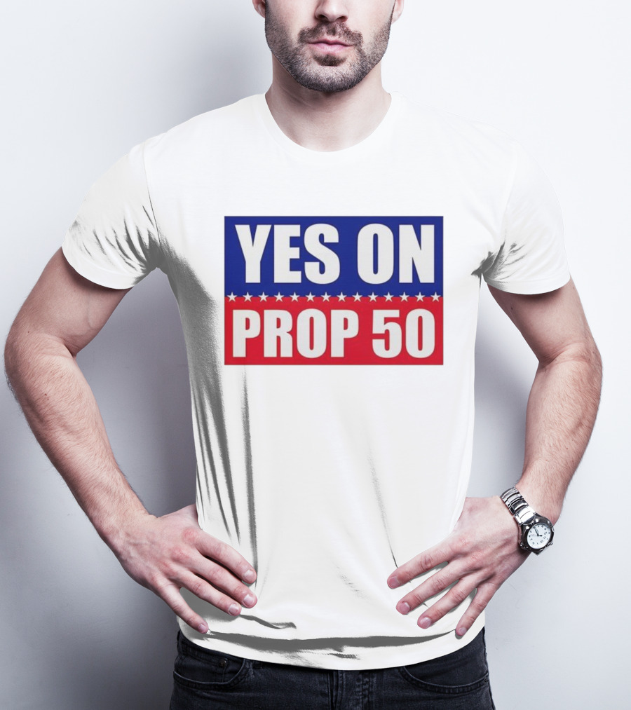 Yes On Prop 50 With Stars And Stripes Design 2025 T-Shirt