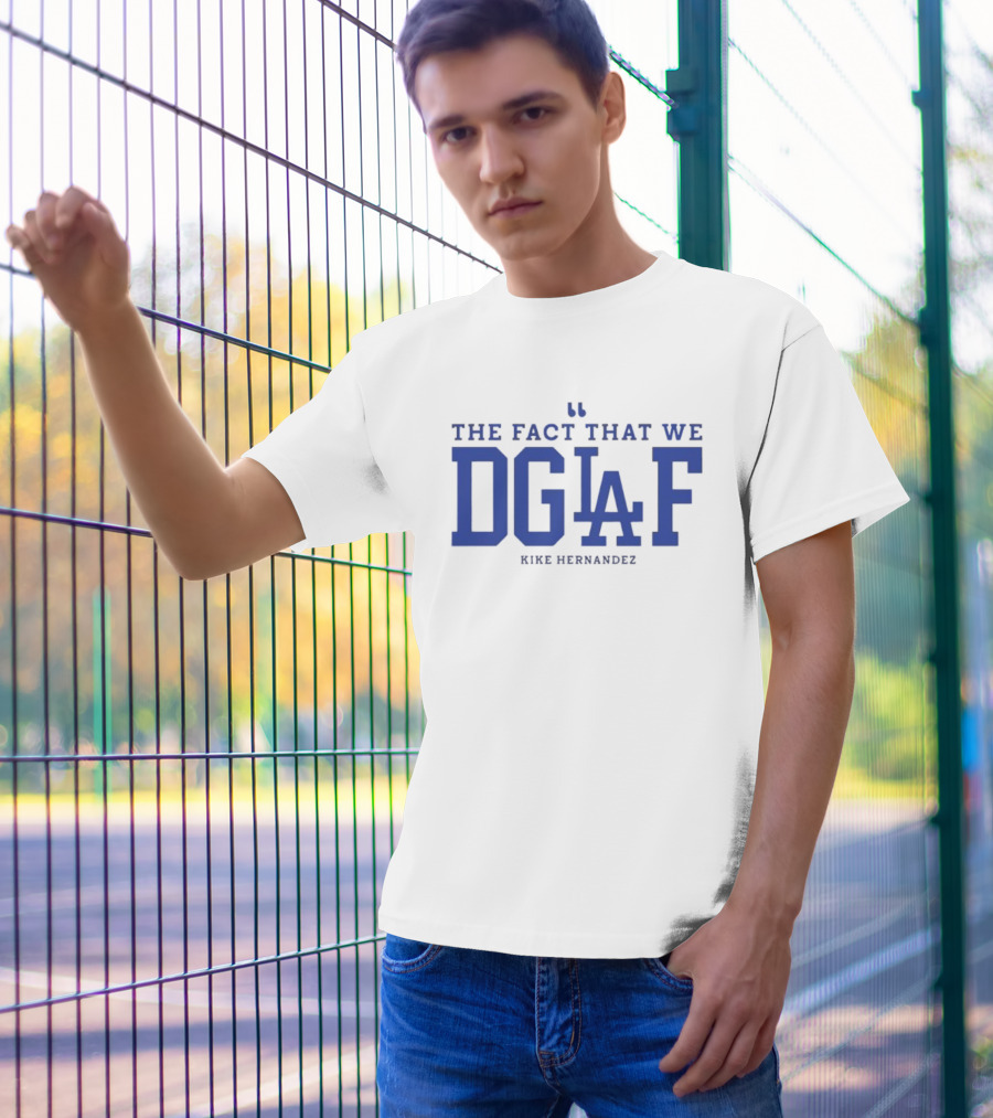 Kiké Hernandez DGAF LA Dodgers Fact T-Shirt