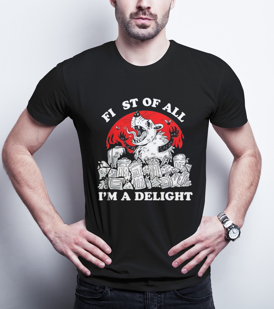 Delightfully Angry Opossum Trash First Of All I'm A Delight T-Shirt