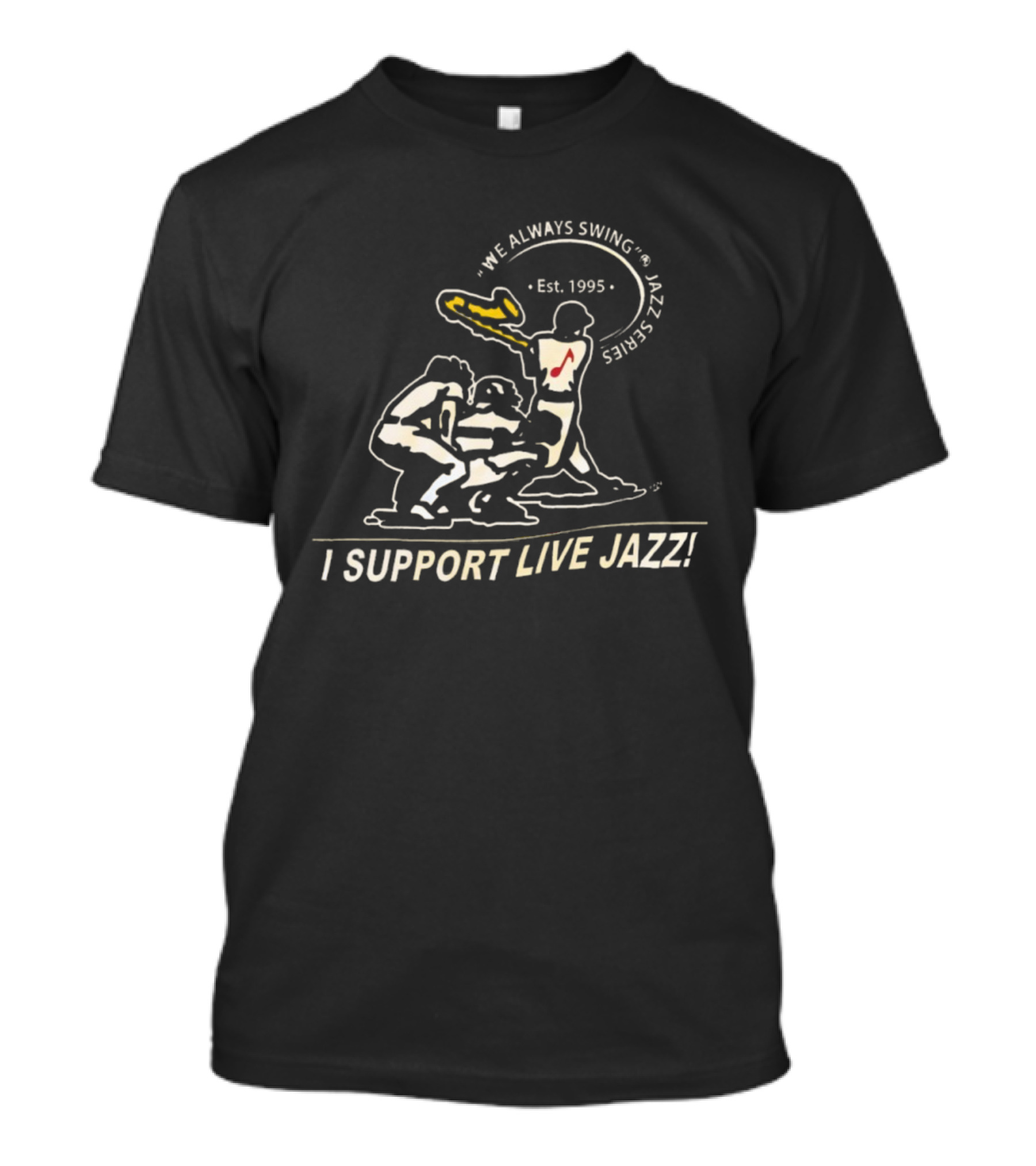 We Always Swing Jazz Series Est. 1995 I Support Live Jazz T-Shirt